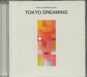 NICK LUSCOMBE PRESENTS TOKYO DREAMING. | dereksmusicblog